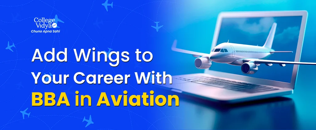 BBA Aviation: Course, Syllabus, Fees, Colleges, Salary
