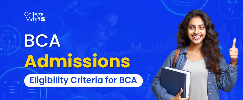 BCA Admission 2025: Entrance Exam, Dates, How to Apply