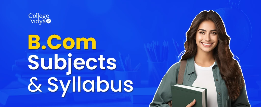 B.Com Subjects and Syllabus 2025: Complete Semester-Wise Guide