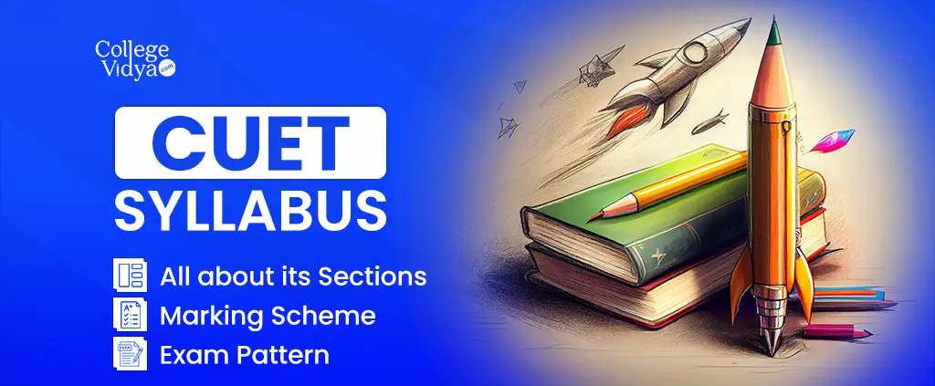 CUET Syllabus: Section and Subject-wise CUET 2024 syllabus