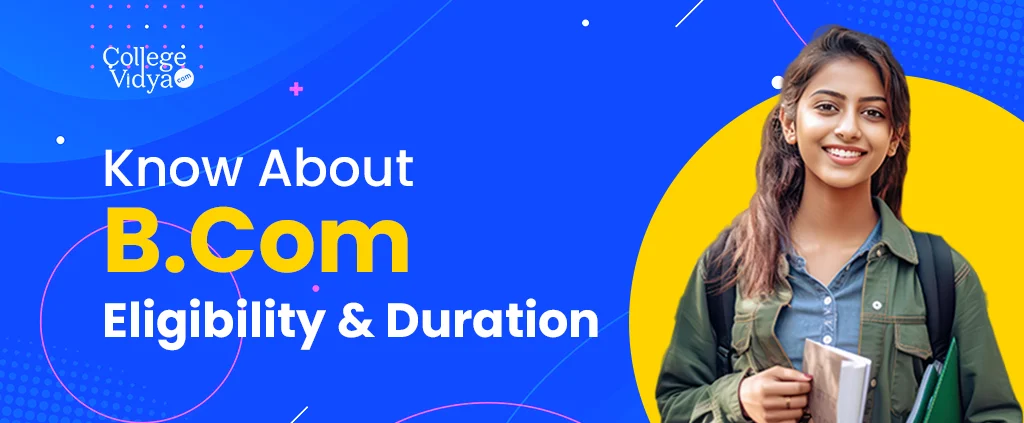 B.Com Eligibility and Duration - B.Com Hons. Qualification