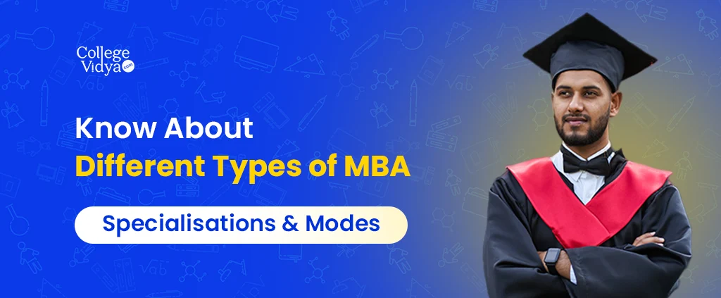 Types of MBA: Best Courses and Mode of Learning In 2025
