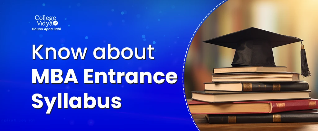 MBA Entrance Exam Syllabus 2024-25 [CAT, XAT, CUET, More]