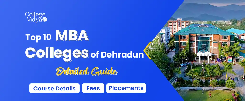 Top 10 MBA Colleges In Dehradun 2025- Admission, Fees, Exams