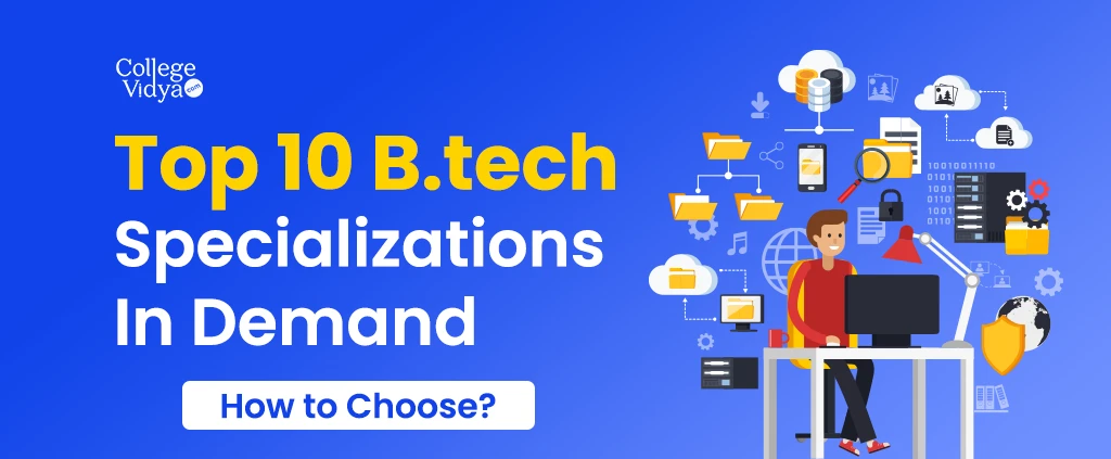 Top 10 B.Tech Specialization In Demand 2025 - How to Choose?