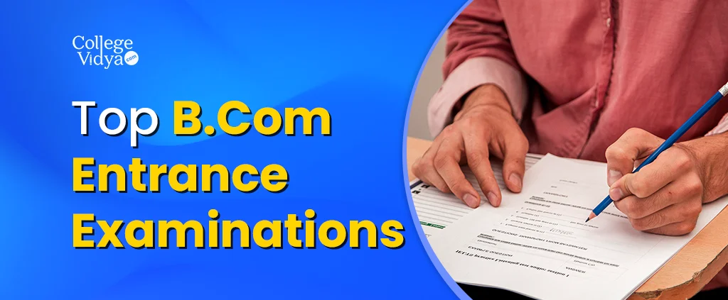 Top B.Com Entrance Exams 2025 [For Commerce Students]
