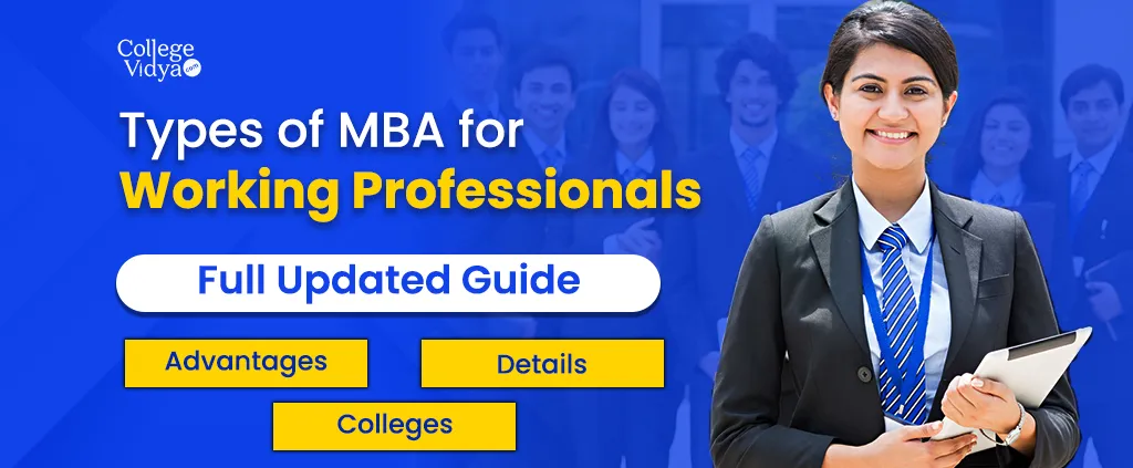 Types of MBA for Working Professionals & Advantages [2025]