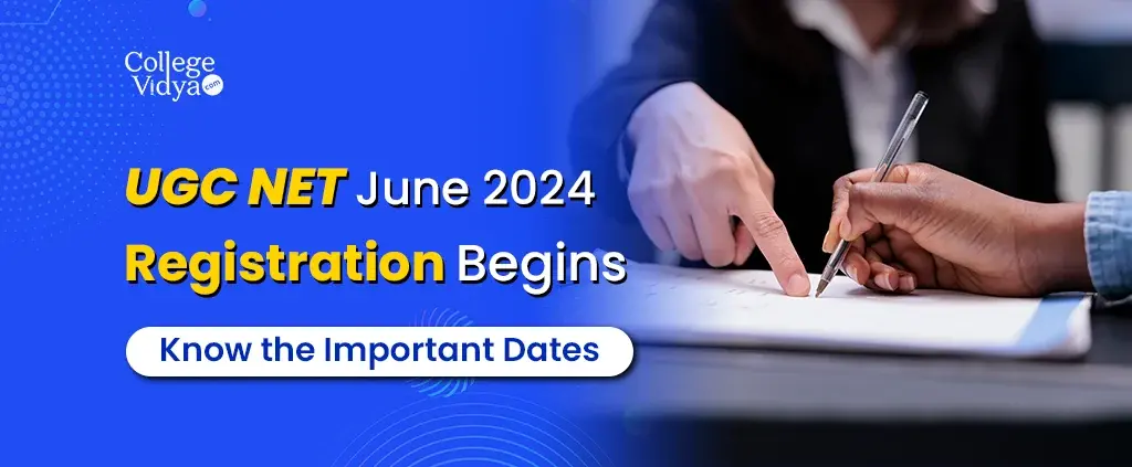 UGC NET June 2024 Registration Begins: Know the Important Dates