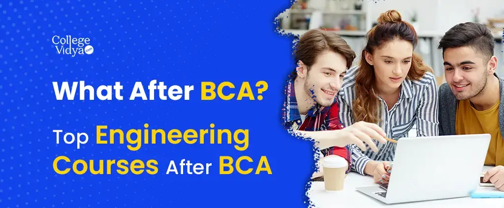 Engineering After BCA: Admission Eligibility 2025, Advantages
