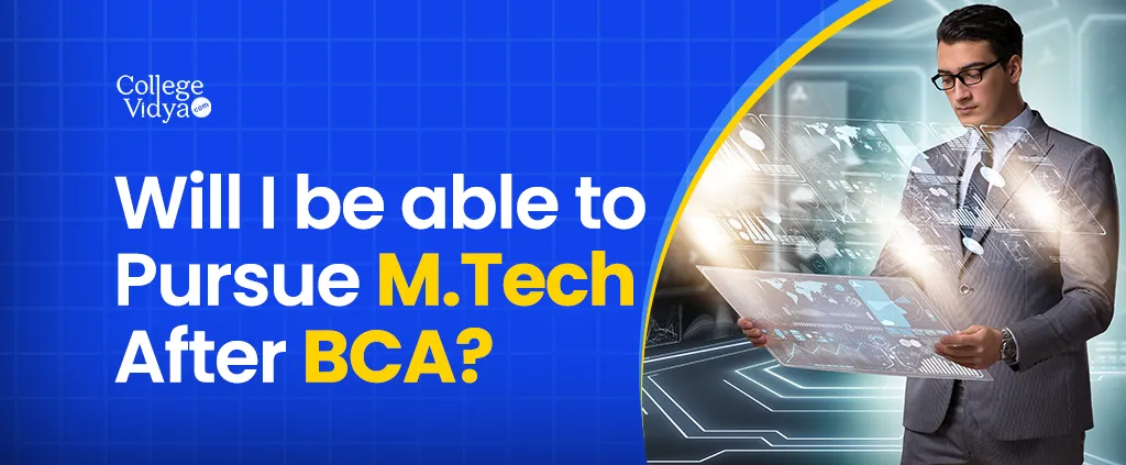 M.Tech After BCA: Is It Possible In 2026? [Alternatives]