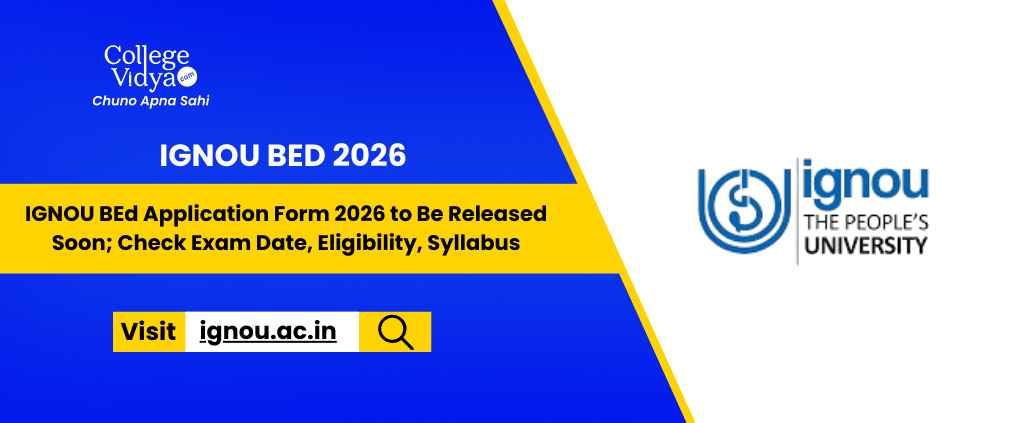 IGNOU 2026 BEd Application Form Soon; Check Exam Date, Eligibility, Syllabus