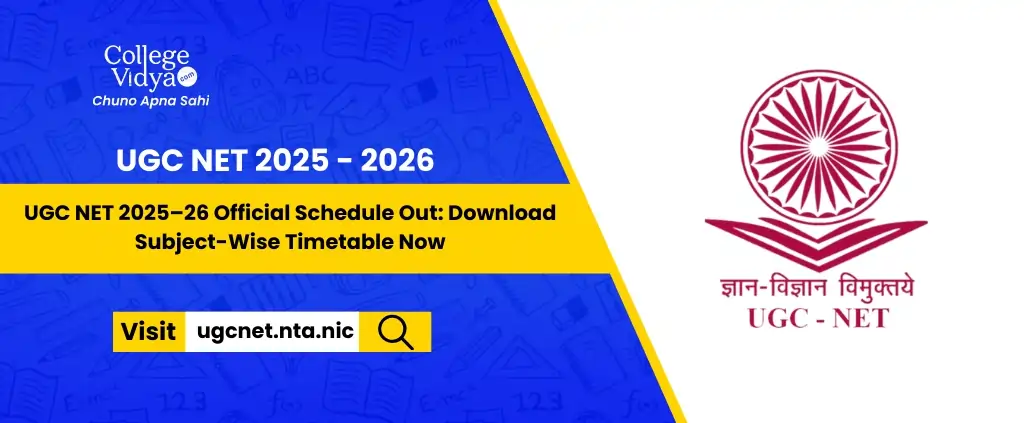 UGC NET 2025–26 Official Schedule Live: Subject-Wise Timetable out now