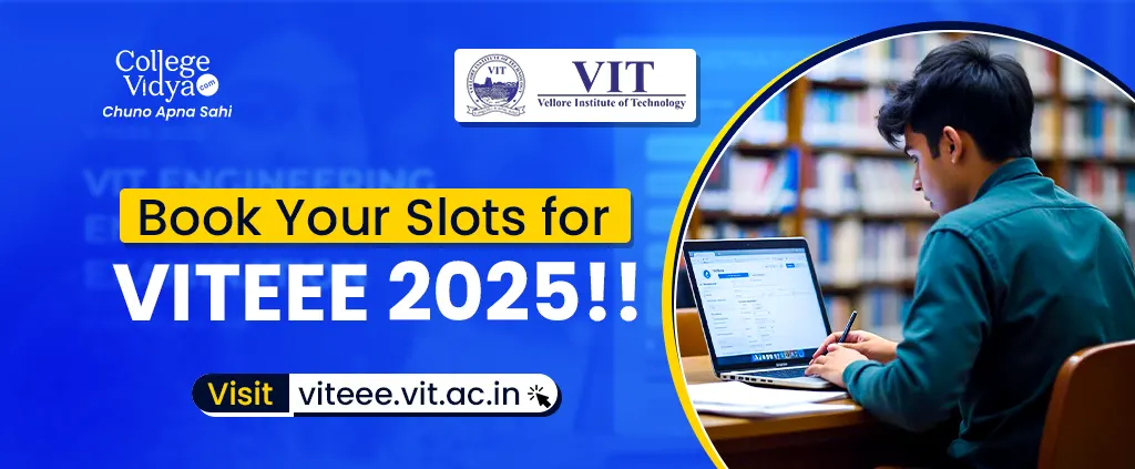 VITEEE 2025: Slot Booking Window Open! Book your slots Now!!