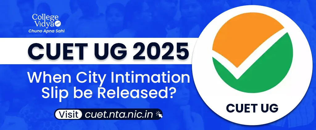 CUET UG 2025 City Intimation Slip OUT Date, Click to Check